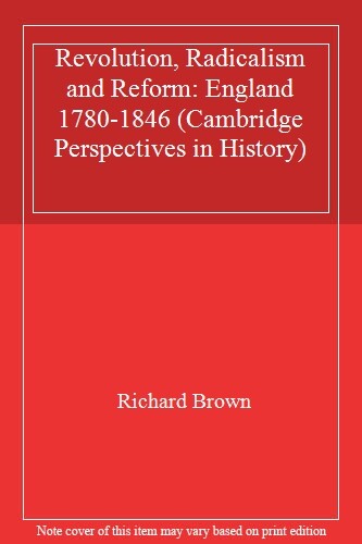 Revolution, Radicalism and Reform: England 1780-1846 (Cambridge ...