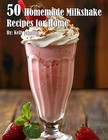50 Homemade Milkshake Recipes for Home Johnson, Kelly Paperback ...