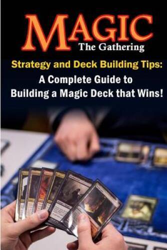 Magic the Gathering Strategy and Deck Building Tips: A Complete Guide ...