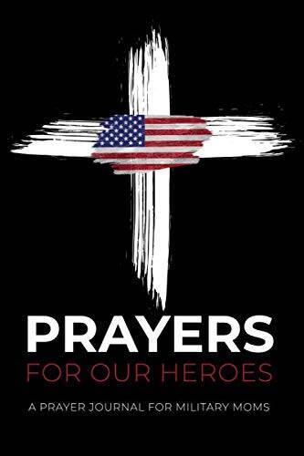 Prayers For Our Heroes: A Prayer Journal For Military Moms - Paperback ...