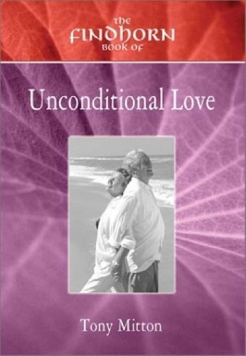 Findhorn Book of Unconditional Love (The ... by Tony Mitton Paperback ...