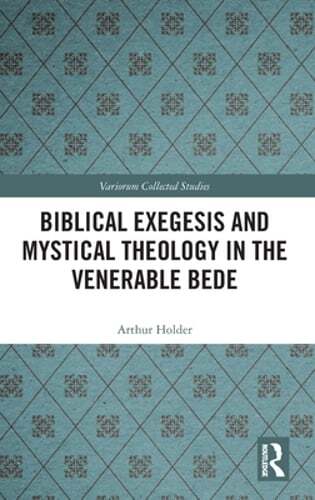 Biblical Exegesis and Mystical Theology in the Venerable Bede by Arthur Holder (2024, Hardcover ...