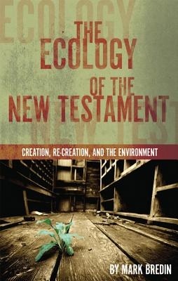 The Ecology of the New Testament Creati Mark Bredin Paperback ...