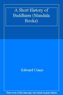 A Short History of Buddhism (Mandala Books) By Edward Conze ...