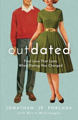 Outdated - Find Love That Lasts When Dating Has Changed by Kevin ...