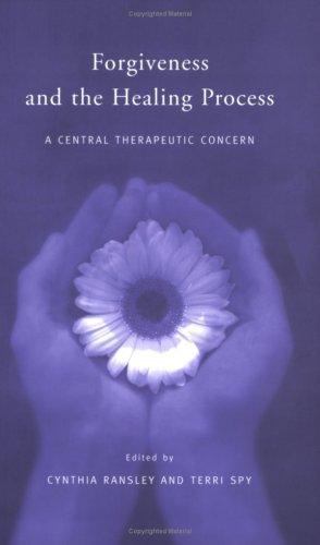 Forgiveness and the Healing Process : A Central Therapeutic Concern by Terri Spy (2004, Uk-B ...