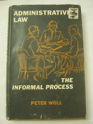 Administrative Law, The Informal Process - Peter Woll - 1963 (MW-32) | eBay