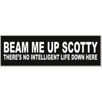 Beam Me Up Scotty No Intelligent Life Down Here 3x10 Inch Vinyl Bumper ...