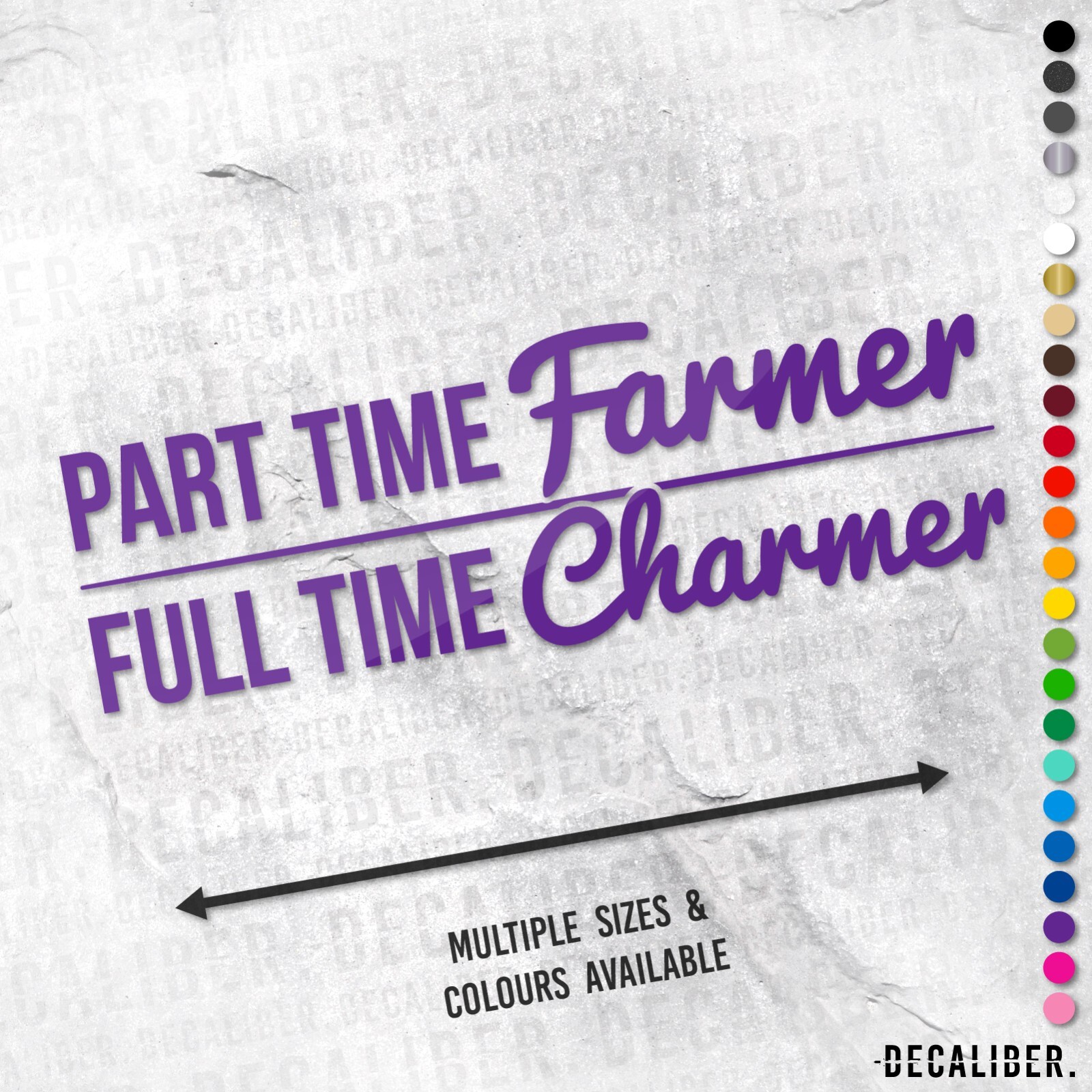 Part Time Farmer Full Time Charmer Sticker Tall - Many Colours Sizes ...