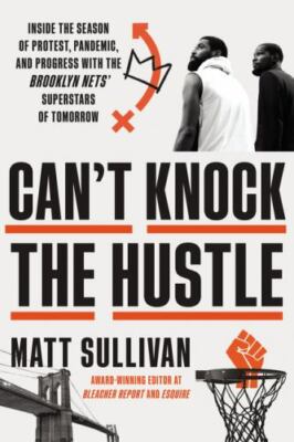 Can't Knock the Hustle: Inside the Season of Protest, Pandemic, and ...