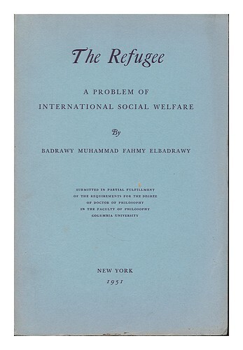 ELBADRAWY, BADRAWY MUHAMMAD FAHMY The Refugee : a problem of ...