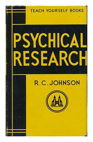 JOHNSON, RAYNOR CAREY Psychical research / R. C. Johnson 1955 First ...