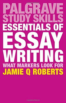 Essentials of Essay Writing: What Markers Look , Roberts.. | eBay