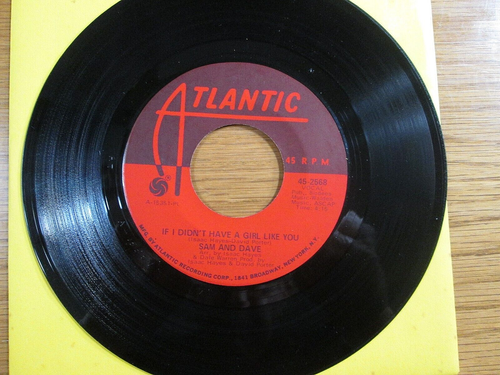 SOUL 45 RPM - SAM & DAVE - ATLANTIC 2568 - "IF I DIDN'T HAVE A GIRL ...