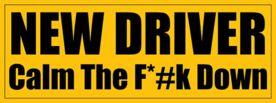 3x8 inch New Driver Calm The F**k Down Bumper Sticker (rude funny ...