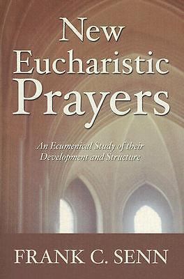 New Eucharistic Prayers : An Ecumenical Study of Their Development and ...