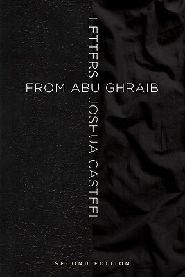 Letters from Abu Ghraib, Second Edition Joshua Casteel Hardcover ...