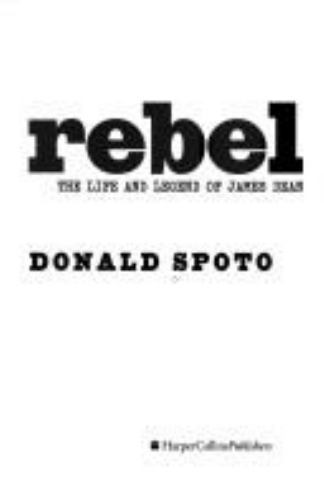 Rebel: The Life and Legend of James Dean, Spoto, Donald Book ...