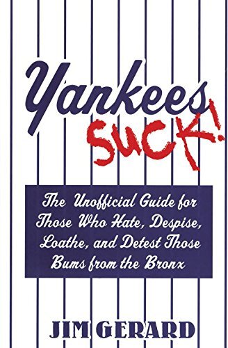 YANKEES SUCK! THE UNOFFICIAL GUIDE FOR FANS WHO HATE, By Jim Gerard *Excellent* 9781596090422 | eBay