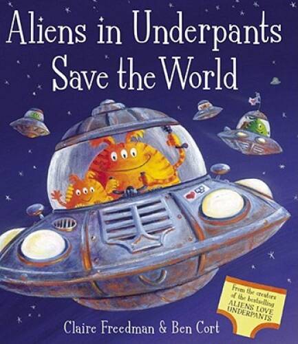 Aliens in Underpants Save the World - Paperback By Freedman, Claire ...