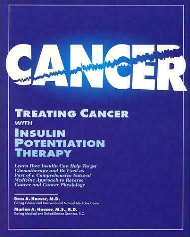 Treating Cancer With Insulin Potentiation Therapy by Ross A. Hauser and ...