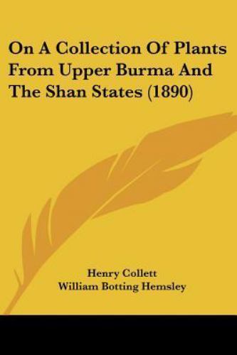 On a Collection of Plants from Upper Burma and the Shan States by Henry ...