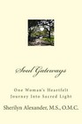 Soul Gateways: One Woman's Heartfelt Journey Into Sacred Light ...