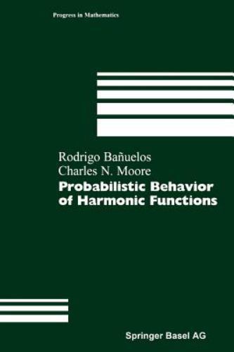 Progress in Mathematics Ser.: Probabilistic Behavior of Harmonic ...