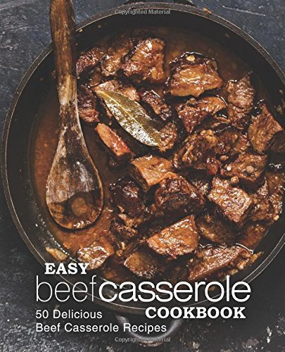 EASY BEEF CASSEROLE COOKBOOK: 50 DELICIOUS BEEF CASSEROLE By Booksumo ...