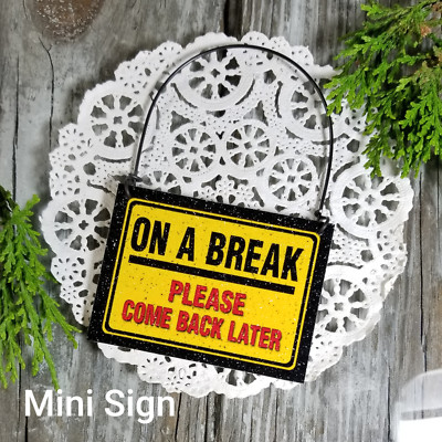 DecoWords Mini Wood Sign * ON A BREAK Please Come Back Later Lunch ...
