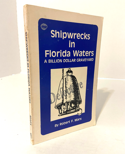 Shipwrecks in Florida Waters Billion Dollar Graveyard Robert F. Marx ...