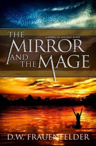 The Mirror and the Mage: A Novel of Ancient Rome (Master Mage of Rom ...