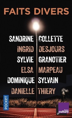 Faits divers, Sandrine COLLETTE, Sylvie GRANOTIER, Elsa MARPEAU ...