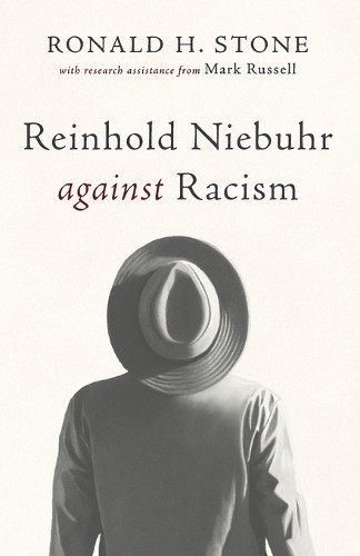 Ronald H Stone Mark Russell Reinhold Niebuhr Against Racism (Paperback ...
