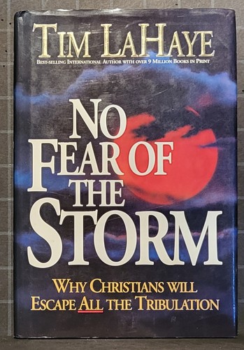 No Fear of the Storm : Why Christians Will Escape All the Tribulation ...