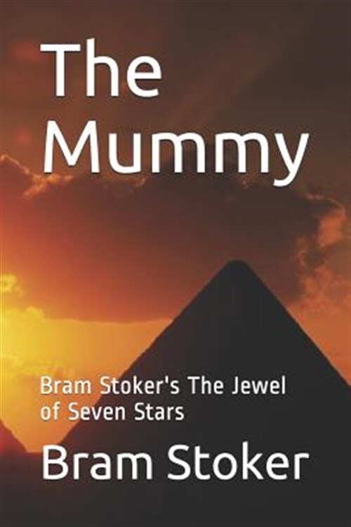 Mummy : Bram Stoker's the Jewel of Seven Stars by Stoker Bram (2017 ...