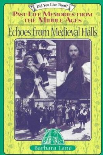 Echoes from Medieval Halls : Past-Life Memories from the Middle A ...