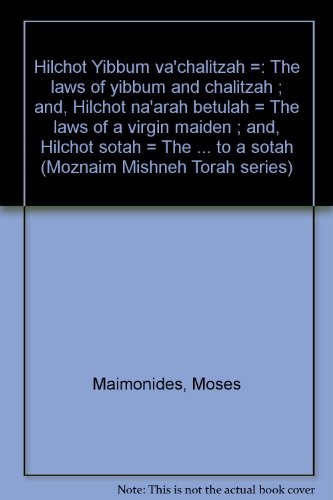 MISHNEH TORAH: HILCHOT YIBBUM VA'CHALITZAH THE LAWS OF By Moses ...