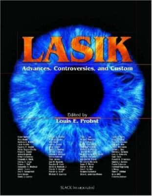 LASIK: Advances, Controversies, and Custom, Probst MD, Louis E., Good ...