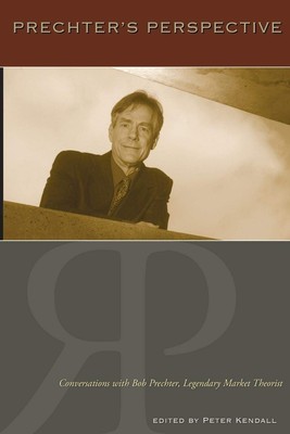 Prechter's Perspective: Conversations with Bob Prechter, Legendary ...