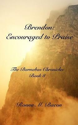 Brendon: Encouraged to Praise by Ronna M Bacon (Paperback, 2020) for ...