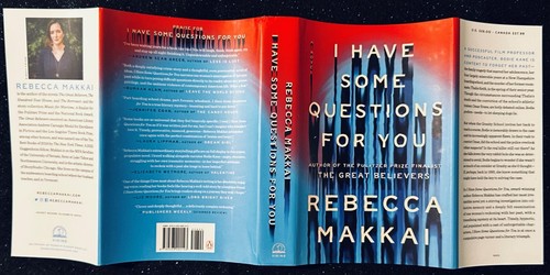 I Have Some Questions for You: A Novel by Rebecca Makkai (Signed First ...