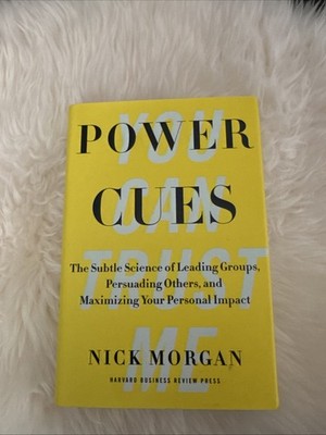 Power Cues : The Subtle Science of Leading Groups, Persuading Others ...
