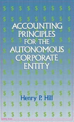 Accounting Principles for the Autonomous Corporate Entity by Henry P ...