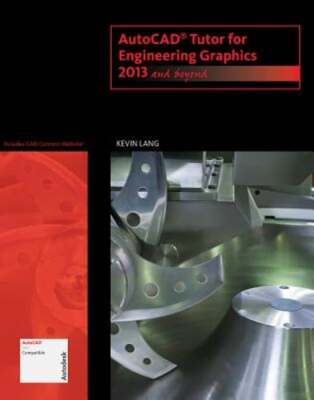 AutoCAD Tutor for Engineering Graphics: 2013 and Beyond (with CAD ...