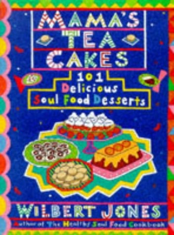 Mama's Tea Cakes: 101 Soul Food Desserts by Jones | eBay