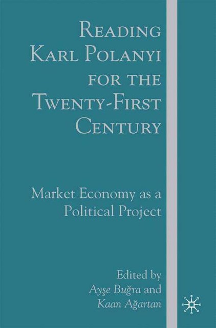 Reading Karl Polanyi For The Twenty-First Century von A. Bugra (2007 ...