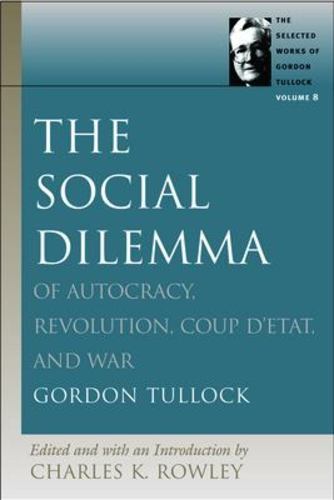 The Social Dilemma: Of Autocracy, Revolution, Coup d'Etat, and War (The ...