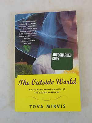 Tova Mirvis THE OUTSIDE WORLD 2004 1stEd SIGNED by the Author ...
