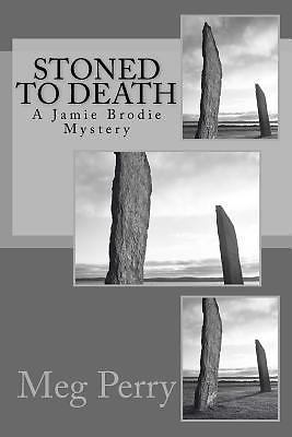 Stoned to Death : A Jamie Brodie Mystery by Meg Perry (2016, Trade ...
